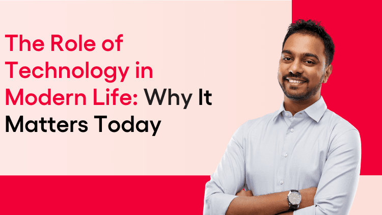 The Role of Technology in Modern Life: Why It Matters Today